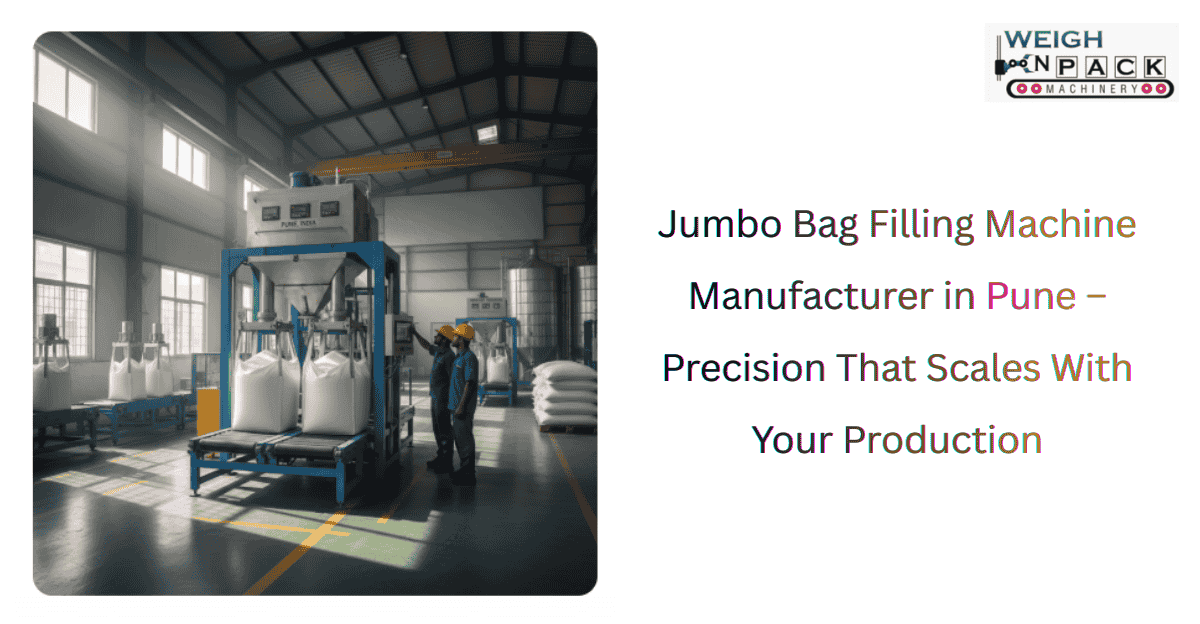 Jumbo Bag Filling Machine Manufacturer in Pune | WeighnPack